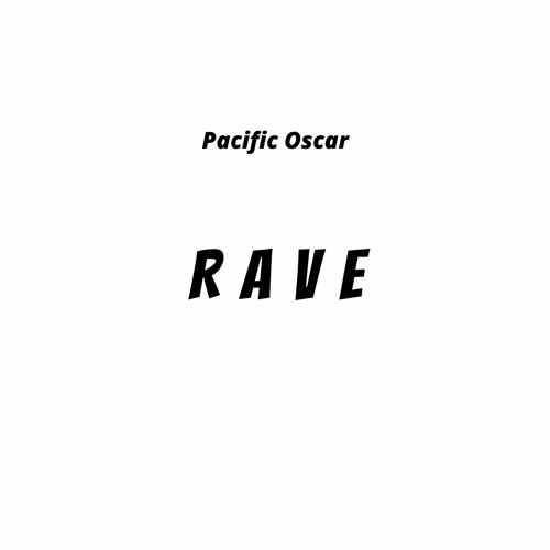 Stream Pacific Oscar - Rave by Pacific Oscar | Listen online for free ...