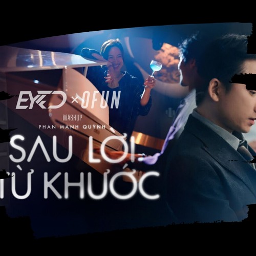 pumpyoursound.com | SAU LOI TU KHUOC (EYED x OFUN MASHUP)