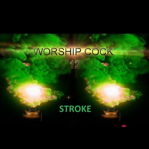 Stream Worship Cock 12 Stroke By Cw Bootymilw Listen Online For