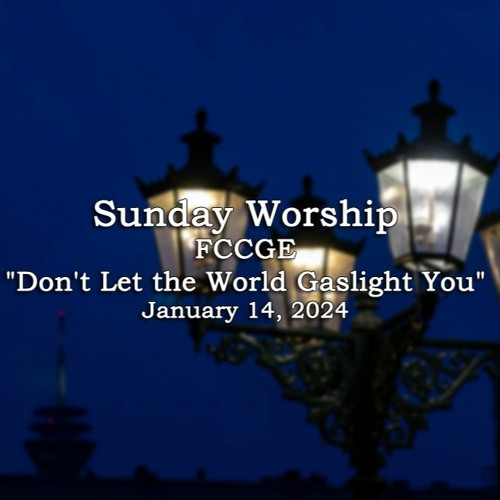 Stream 24.01.14 "Don't Let The World Gaslight You" By Rev. Kyle ...