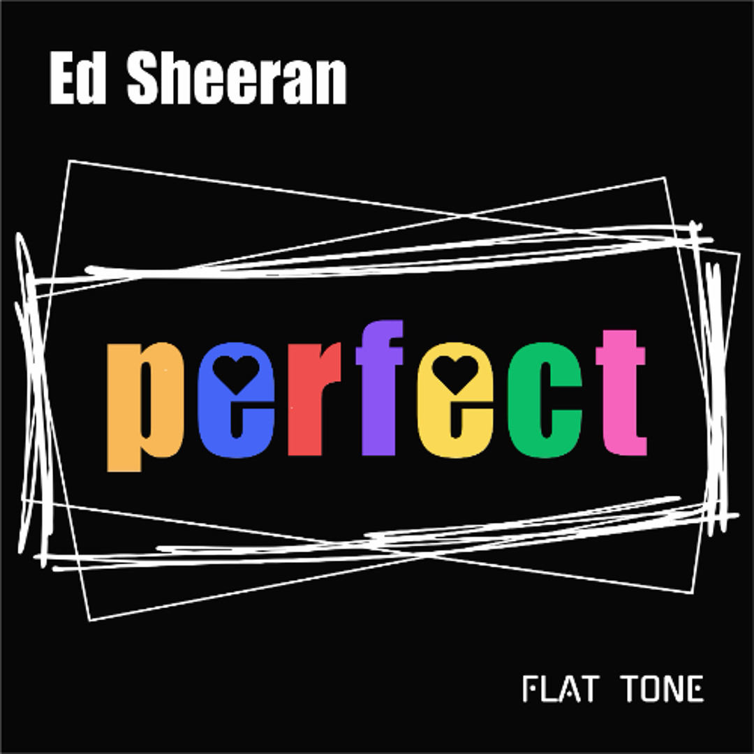 Stream Ed Sheeran - Perfect (Flat Tone ReMix) by FLAT TONE | Listen ...