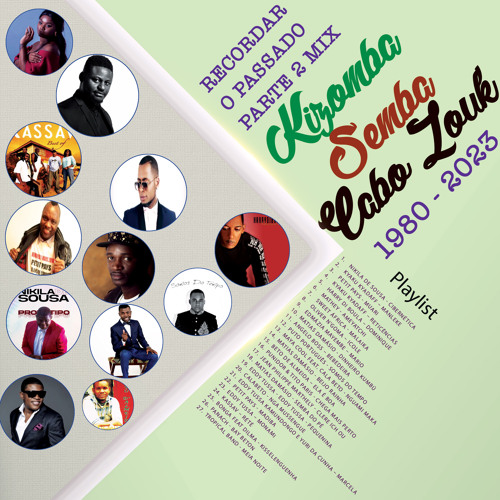 Stream Kizomba Semba e Cabo Zouk Mix Recordar passado Parte 2 1980 ... Stream Kizomba Semba e Cabo Zouk Mix Recordar passado Parte 2 1980 ...