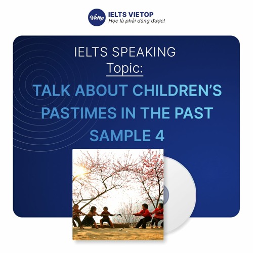 Stream Talk about children’s pastimes in the past – Tug of war by IELTS ...