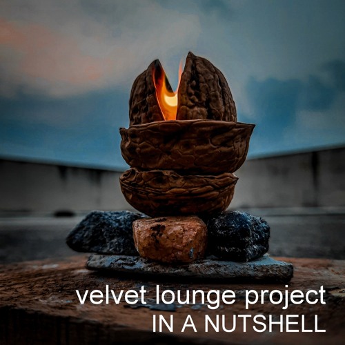 Stream In a Nutshell by Velvet Lounge Project | Listen online for free on SoundCloud