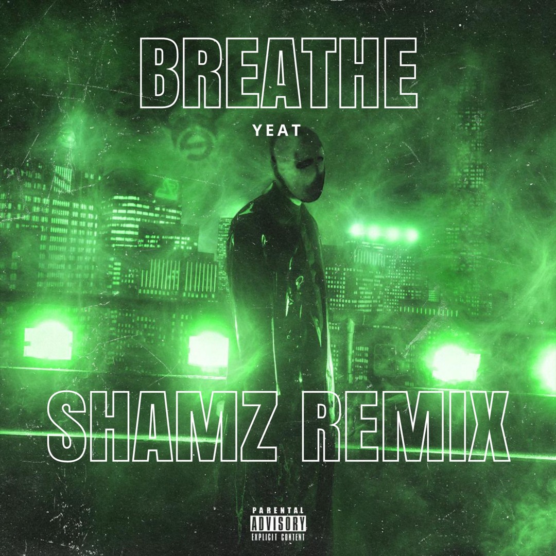 Stream Yeat - Breathe (SHAMZ Remix) by SHAMZ | Listen online for free ...