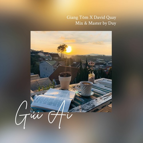 Stream Gửi Ai - Giang Tôm x David Quay by David Quay | Listen online ...