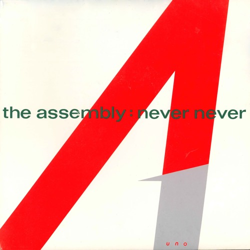 Stream Never Never by The Assembly | Listen online for free on SoundCloud