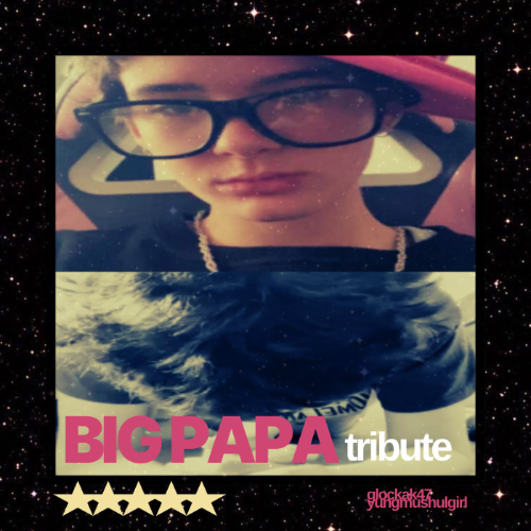 Stream Big Papa Tribute by glockAK47yungmushulgirl | Listen online for ...