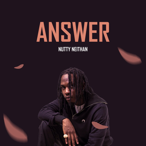 Stream Answer by Nutty Neithan | Listen online for free on SoundCloud