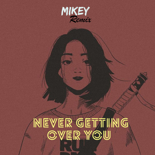 Stream Never Getting Over You ( Mikey Remix ) by 𝐌 𝐈 𝐊 𝐄 𝐘 | Listen ...
