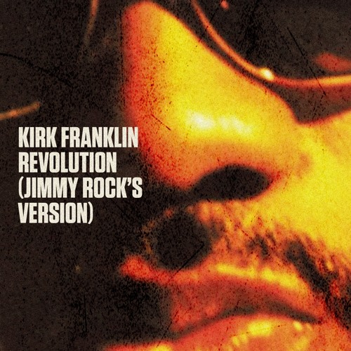 Stream Kirk Franklin - Revolution (JIMMY ROCK's Version) by JIMMY ROCK ...