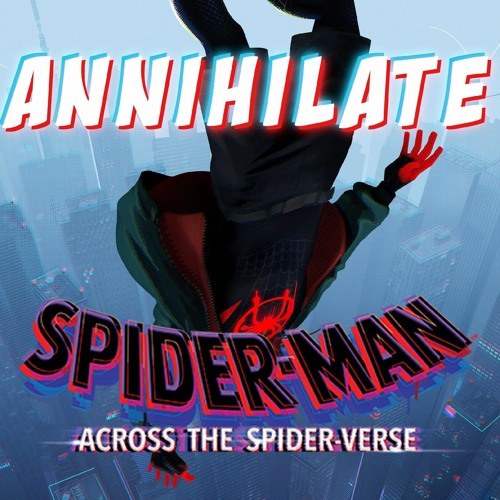 Stream Spider-Man: Across the Spider-Verse - Annihilate (Jagdaggar ...