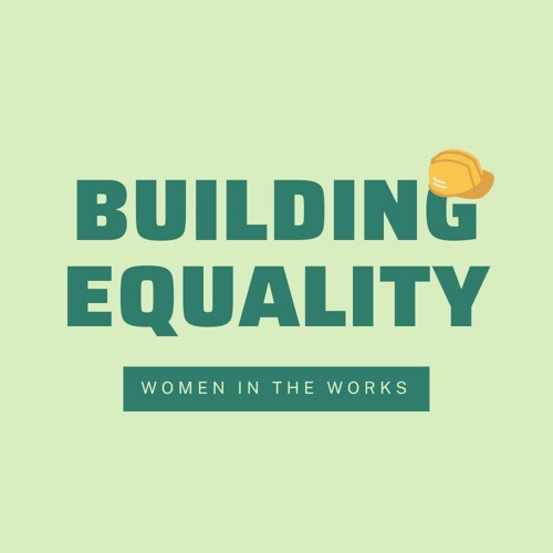 Stream Building Equality: Women in the Works by RWAV - Callum, Casey ...