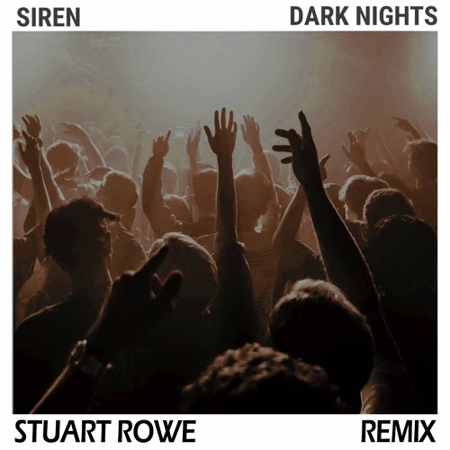 Stream SIREN - Dark Nights (Feat. Stuart Rowe) (Stuart Rowe Remix) by ...