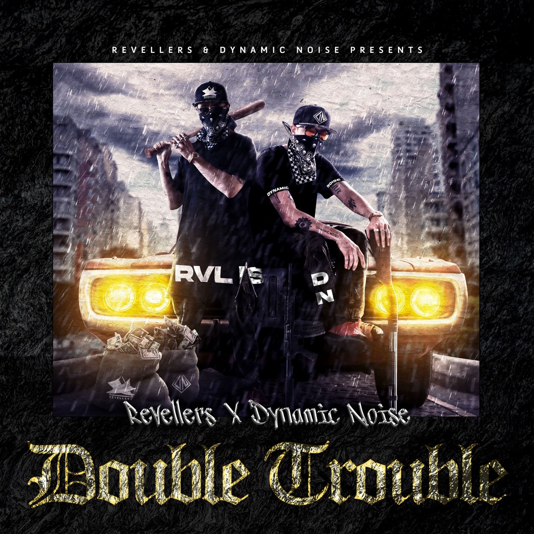 Stream Revellers & Dynamic Noise - Double Trouble by Revellers | Listen ...