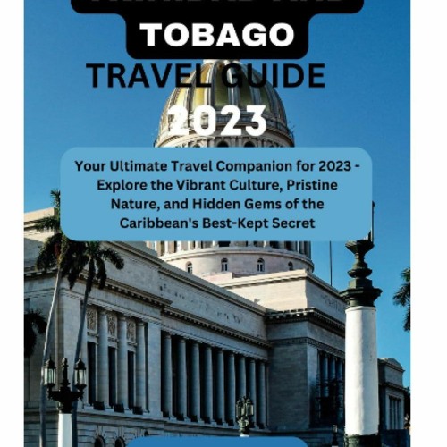 Stream PDF_ TRINIDAD AND TOBAGO TRAVEL GUIDE 2023: Your Ultimate Travel ... Stream PDF_ TRINIDAD AND TOBAGO TRAVEL GUIDE 2023: Your Ultimate Travel ...