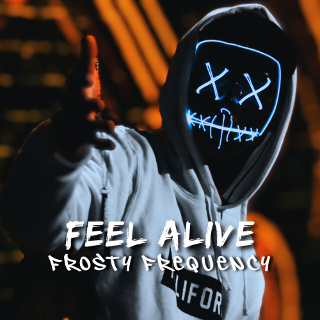 Stream Feel Alive by Frosty Frequency | Listen online for free on ...