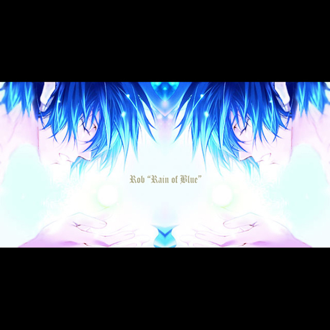 Stream Rob "Rain Of Blue" by 불꽃심장 Shinjou Hanabi | Listen online for ...