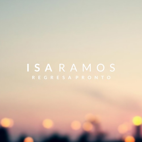 Stream Regresa Pronto by Isa Ramos | Listen online for free on SoundCloud