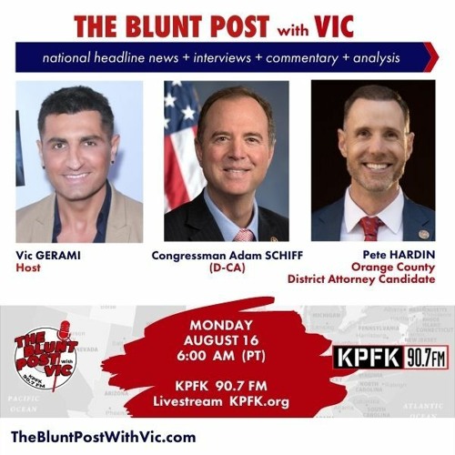 Stream THE BLUNT POST with VIC: Guests Congressman Adam Schiff + Pete ...