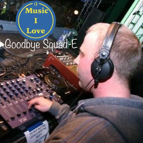 Stream Goodbye Squad-E (100 Tracks) (Speed up due to Soundcloud limits ...