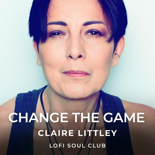 Stream Change The Game by Claire Littley | Listen online for free on ...