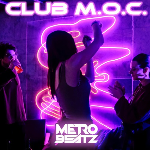 Stream Club M.O.C. (Aired On MOCRadio 10-15-22) by Metro Beatz | Listen ...