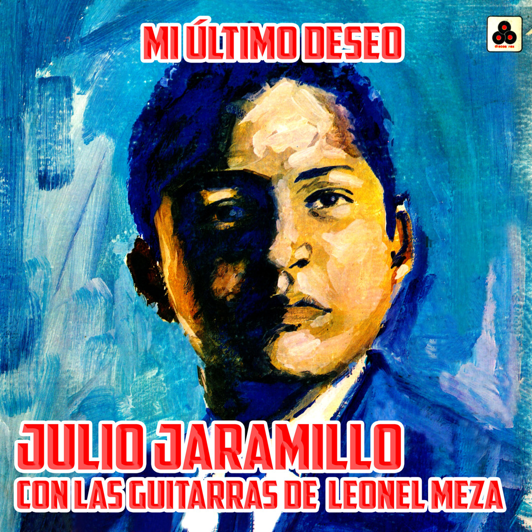 Stream Mi Último Deseo (feat. Las Guitarras de Leonel Meza) by Julio ...