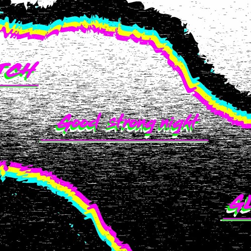 Stream (GLETCH) Good Strong Night by GLITCH | Listen online for free on ...