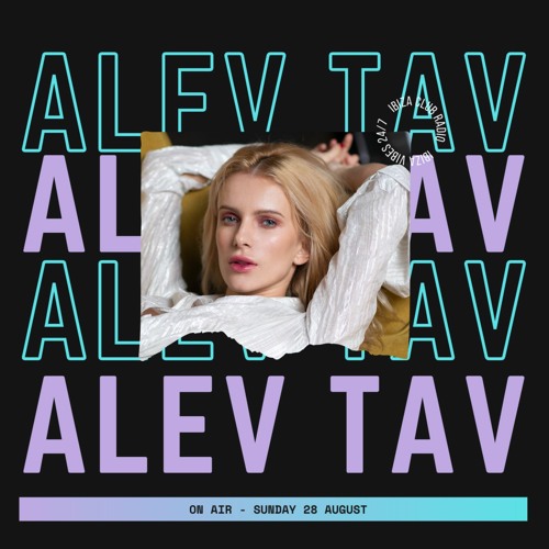 Stream Alev Tav - On Air Ibiza Club Radio August 2022 by Alev Tav ...
