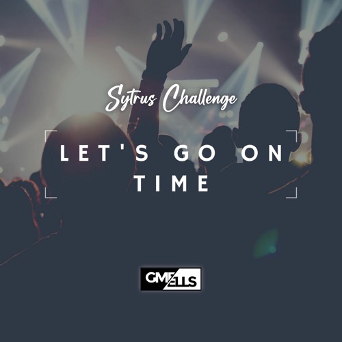 Stream Gmells - Let´s Go On Time (Sytrus Challenge) by Gmells Official ...