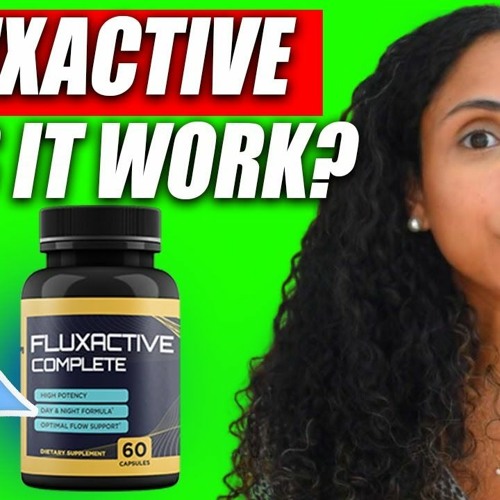 Stream Fluxactive Complete Reviews - Is It Legit Or Scam? Read Before ...