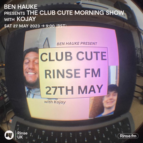 Stream Ben Hauke presents the Club Cute Morning Show feat. Kojay - 27 ...