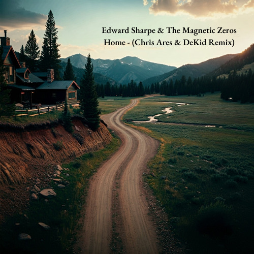 Stream Edward Sharpe & The Magnetic Zeros - Home (Chris Ares & DeKid ...
