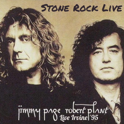 Stream Stone Rock Live #148 Jimmy Page & Robert Plant Live at Irvine '95 by Totalement Rock ...