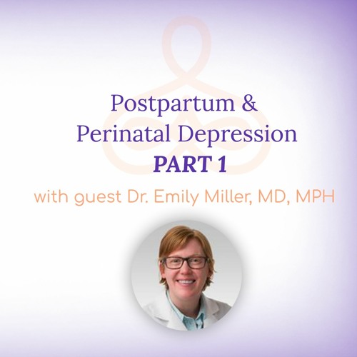 Stream "Postpartum and Perinatal Depression Part 1" - with Dr. Emily ...