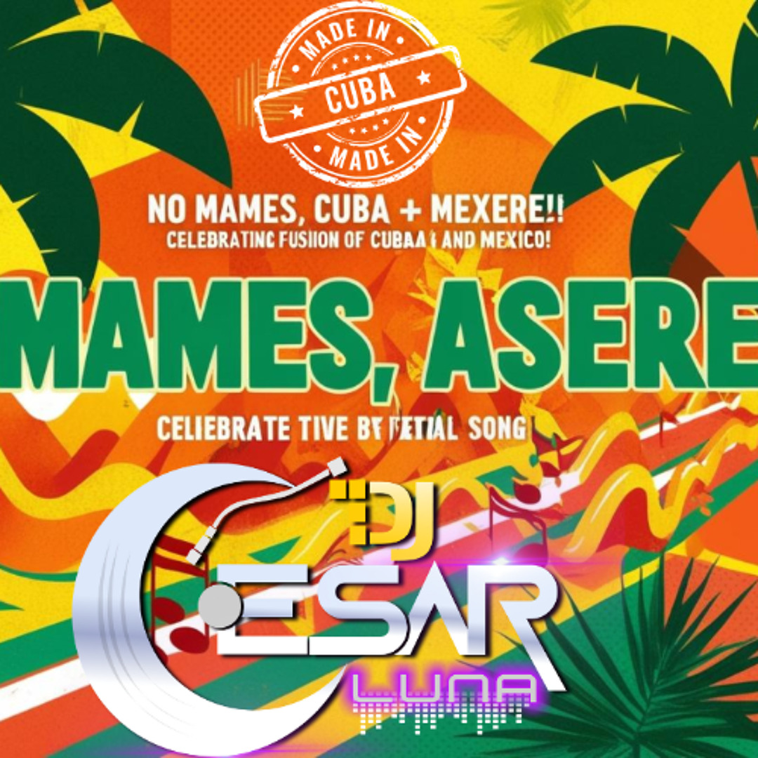 Stream No Mames, Asere! Ritmo Cubano y Mexicano Creado con IA by Cesar ...