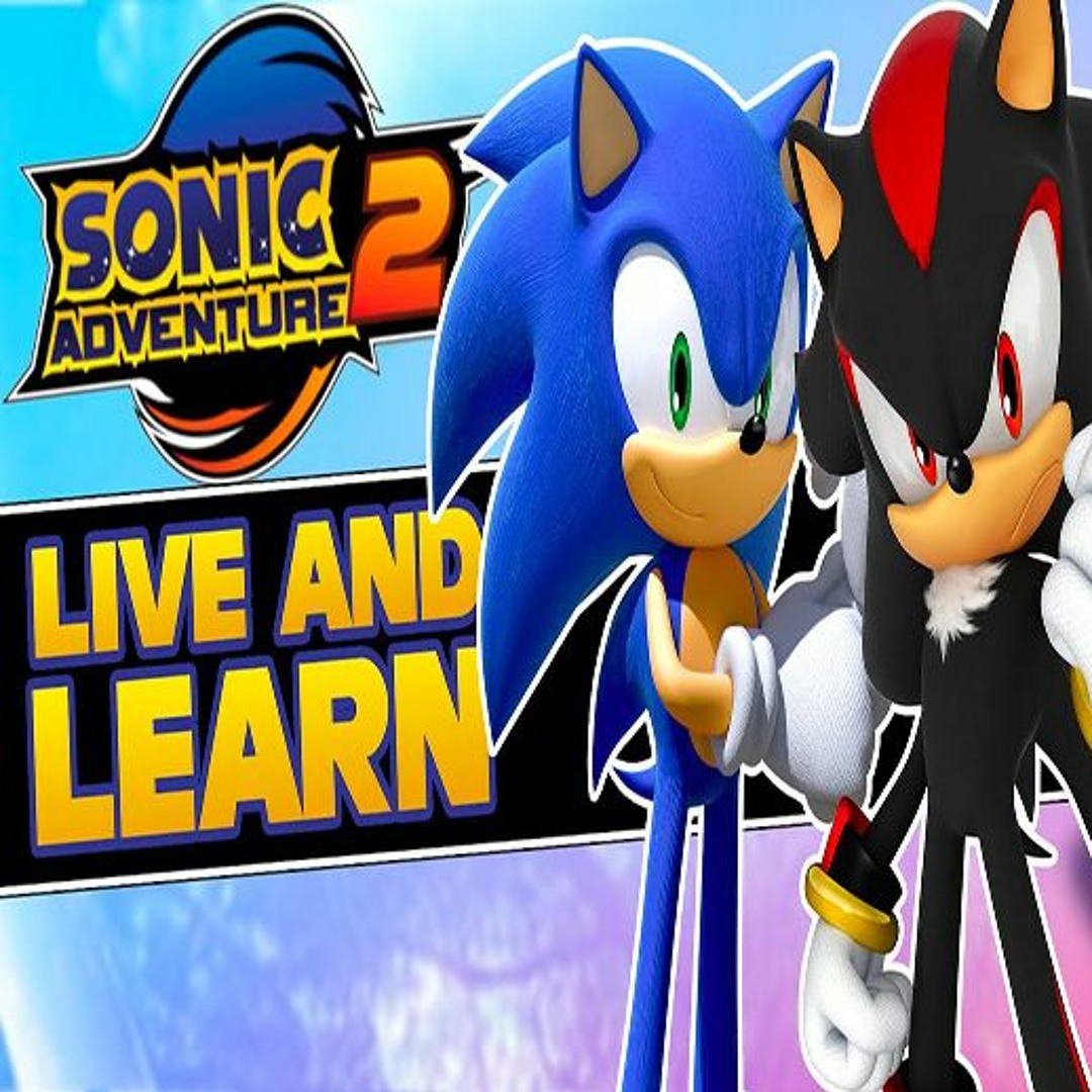 Stream Live And Learn - Sonic Adventure 2 (NateWantsToBattle Cover ...