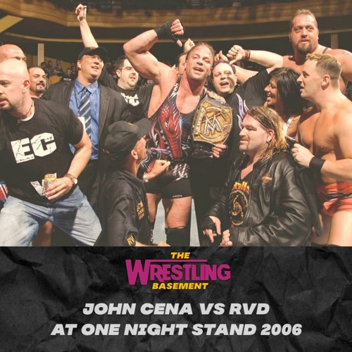 Stream episode The Wrestling Basement: John Cena vs RVD at One Night ...