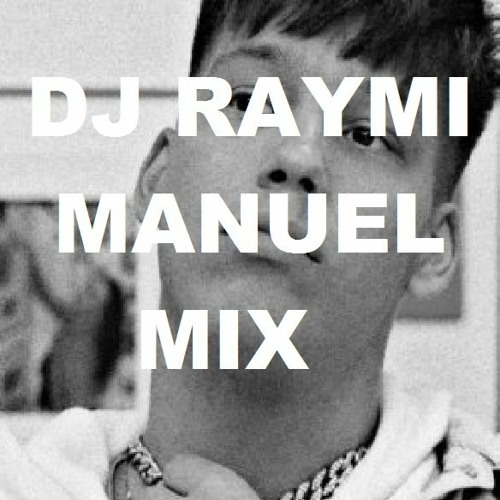 Stream MANUEL PARTY MIX - DJ RAYMI by DJ Raymi 2 | Listen online for ...