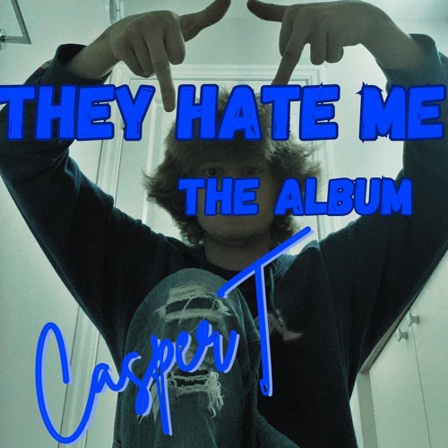 Stream CasperT613 "They Hate Me"(Audio) [Music Video Coming Soon] by ...