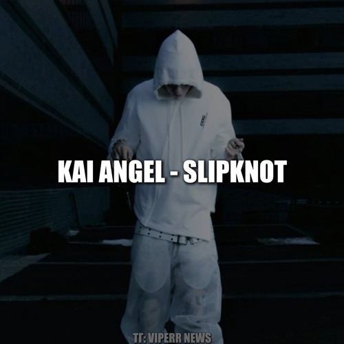 Stream Kai Angel - SLIPKNOT (unreleased) by VIPERR NEWS | Listen online ...