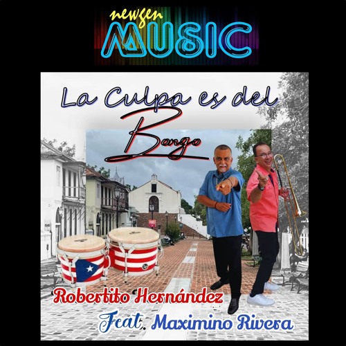 Stream La Culpa Es Del Bongo - Robertito Hernandez Ft. Maximo Rivera ...