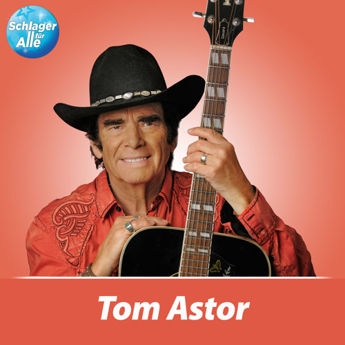 Stream Tom Astor | Listen to Schlager für Alle präsentiert: Tom Astor ...