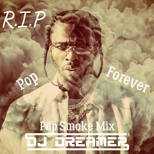 Stream Pop Smoke Mix (Pop Forever) by Dj Dreamer | Listen online for ...