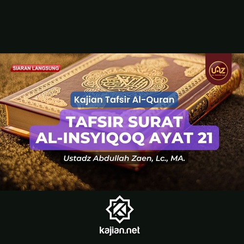 Stream Tafsir Surat Al Insyiqaq Ayat 21 - Ustadz Abdullah Zaen, Lc., MA. by Kajian.net | Listen ...