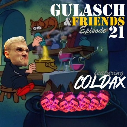 Stream GULASCH & FRIENDS | Episode 21 (featuring COLDAX) by THE SMILER ...