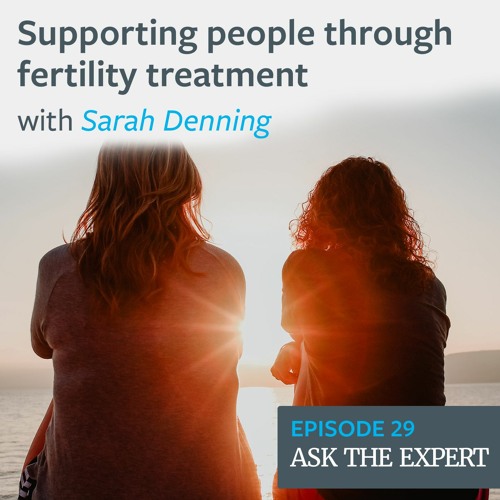 Stream episode Episode 29: Supporting people through fertility ...