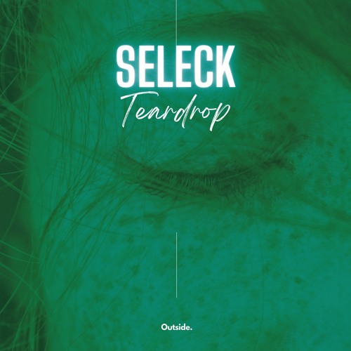 Stream Seleck "Teardrop" (Outside) Radio version by Coqui Selection ...