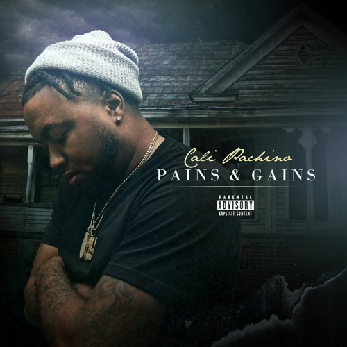 Stream Cali Pachino | Listen to Pains & Gains playlist online for free on SoundCloud